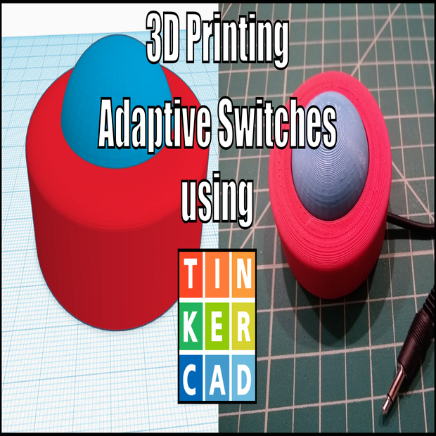 Create Adaptive Switches With TinkerCAD and 3D Printing - Tinkercad